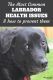 The Most Common Labrador Health Conditions and How to Prevent Them ...
